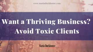 Want A Thriving Business? Avoid Toxic Clients! | Work/Life Balance for ...